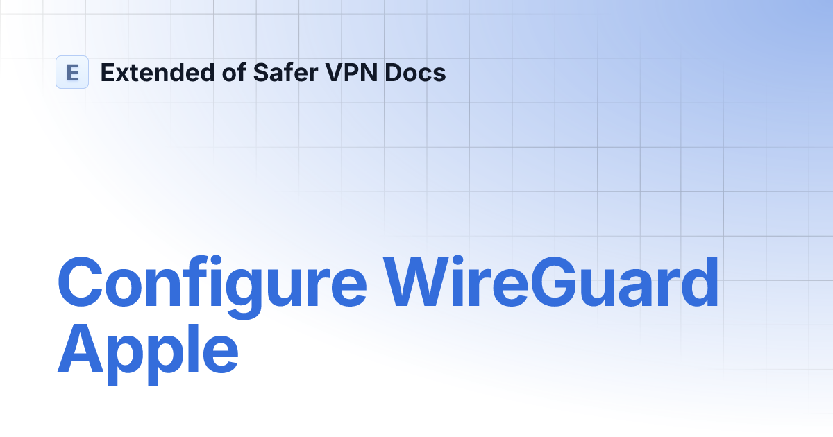 Configure Wireguard Apple Extended Of Safer Vpn Docs 3501